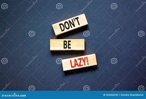 Motivational And Do Not Be Lazy Symbol Concept Words Do Not Be Lazy On