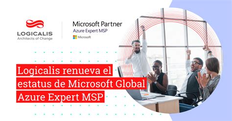 Logicalis Renueva El Estatus De Microsoft Global Azure Expert Msp