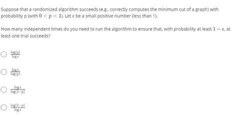 Solved Suppose That A Randomized Algorithm Succeeds Eg