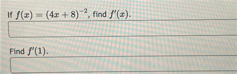 solved if f x 4x 8 2 ﻿find f x find f 1