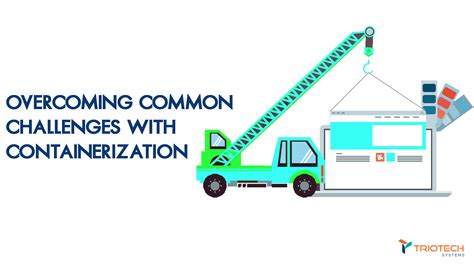 Overcoming Common Challenges With Containerization