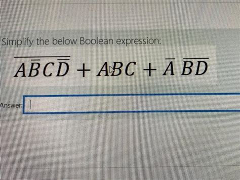Solved Simplify The Below Boolean Expression Abcd Abc