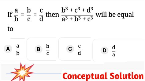 if a/b=b/c=c/d then b3+c3+d3/a3+b3+c3 will be equal to | Conceptual Solution - YouTube