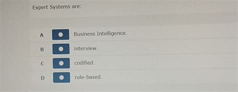 Solved Expert Systems are:ABusiness | Chegg.com