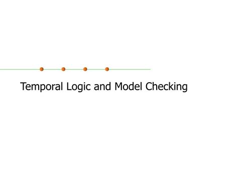 Ppt Temporal Logic And Model Checking Powerpoint Presentation Free