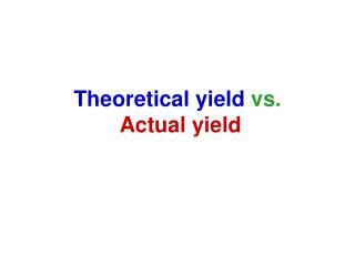 PPT Theoretical Yield Vs Actual Yield PowerPoint Presentation Free Download ID 5878835