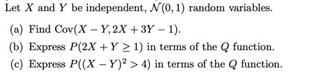 solved let x and y be independent n 0 1 random variables