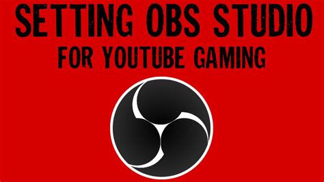 HOW TO SETUP FOR YOUTUBE GAMING WITH OBS STUDIO YouTube