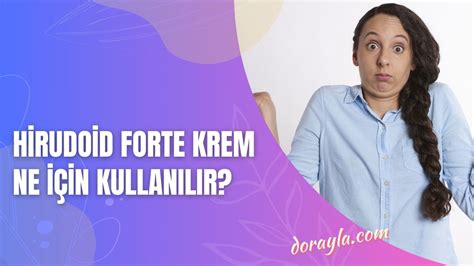 Hirudoid Forte Krem Ne İçin Kullanılır?