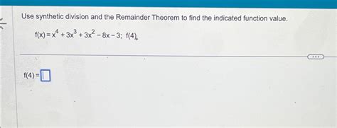 solved use synthetic division and the remainder theorem to