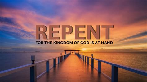 Sermon Series Repentance Repent For The Kingdom Of God Is At Hand