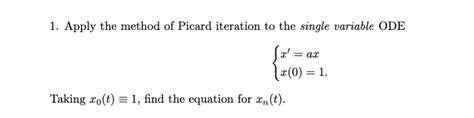 Solved 1 Apply The Method Of Picard Iteration To The Single