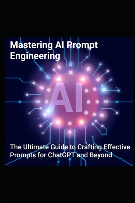 mastering ai prompt engineering the ultimate guide to crafting