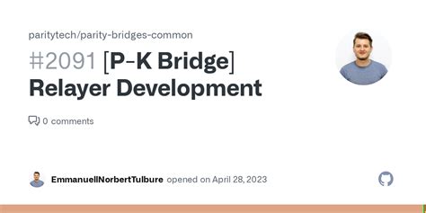 P K Bridge Relayer Development · Issue 2091 · Paritytechparity