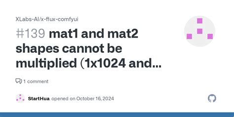 Mat1 And Mat2 Shapes Cannot Be Multiplied 1x1024 And 768x16384 · Issue 139 · Xlabs Aix Flux