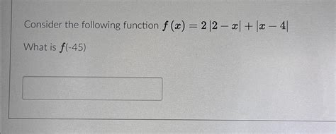 solved consider the following function f x 2 2 x x 4 what
