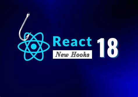 react 18 new hooks explained guide to new hooks introduced in the