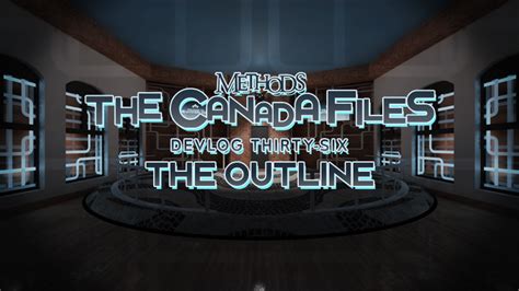 the canada files devlog 36
