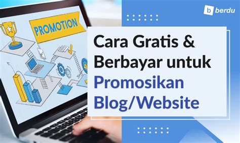 3 Cara Gratis Dan 3 Cara Berbayar Untuk Promosi Blog Atau Website