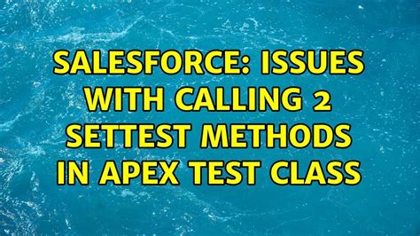 Salesforce Issues With Calling 2 Settest Methods In Apex Test Class Youtube