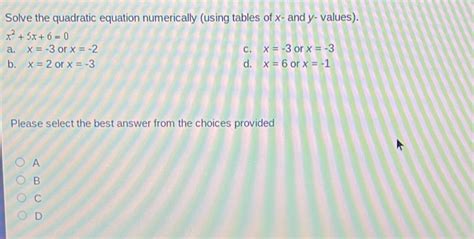 Solved Solve The Quadratic Equation Numerically Using Tables Of X