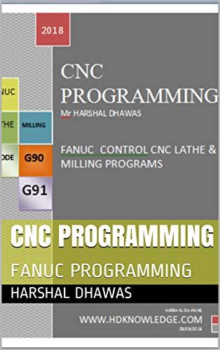 CNC PROGRAMMING FOR FANUC CNC PROGRAMMING FOR LATHE AND MILLING EBook DHAWAS HARSHAL Amazon