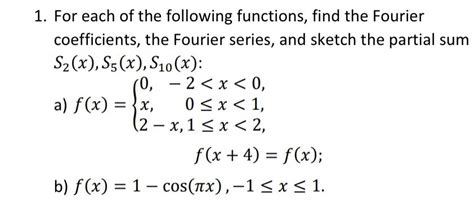Solved For Each Of The Following Functions Find The Fourier Chegg Com