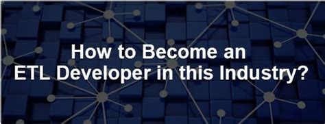 How To Become An ETL Developer In This Technology Industry Intellipaat Blog
