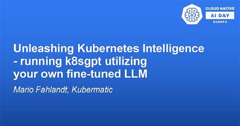 Unleashing Kubernetes Intelligence Running K8sgpt Utilizing Your Own