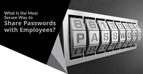 Passwords What Is The Most Secure Way To Share Them With Employees Twintel