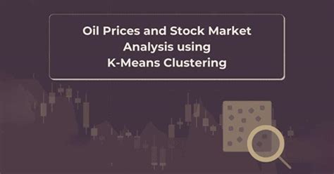 Oil Prices And Stock Market Analysis Using K Means Clustering 360digitmg