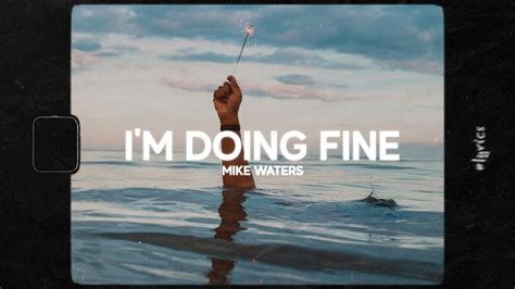 Mike Waters Im Doing Fine Lyrics Youtube