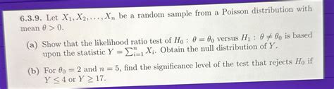 solved 6 3 9 ﻿let x1 x2 dots xn ﻿be a random sample from a