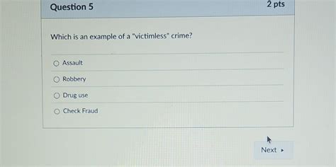 Solved Which Is An Example Of A Victimless Crime Assault Robbery Drug Use Check Fraud Next