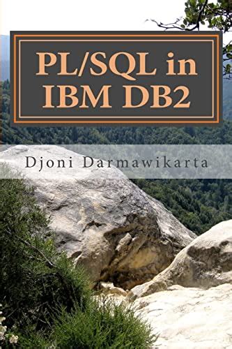 Plsql In Ibm Db2 A Beginners Tutorial Darmawikarta Djoni 9781499190137 Abebooks