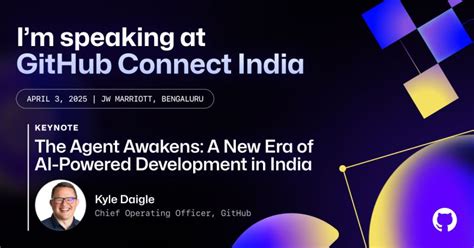 On April 3rd Github Coo Kyle Daigle Takes The Stage In Bengaluru To Share A Vision Ai Isnt