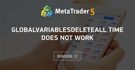 Globalvariablesdeleteall Time Does Not Work Fundamental Analysis Mql4 And Metatrader 4