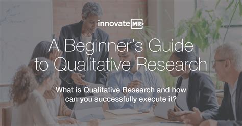 A Beginners Guide To Qualitative Research Innovatemr