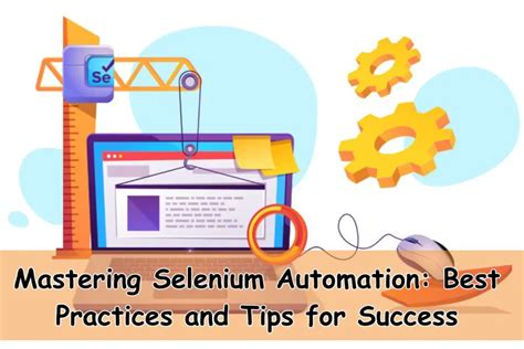 Mastering Selenium Automation Best Practices And Tips For Success