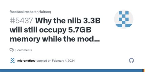 Why The Nllb 3 3b Will Still Occupy 5 7gb Memory While The Model Has Loaded To Gpu And Occupied