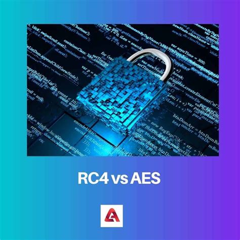 Rc4 Vs Aes Difference And Comparison