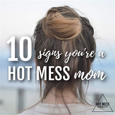 Signs You Re A Hot Mess Mom Hot Mess Momtrepreneur Hot Mess Mom Hot Mess Hot