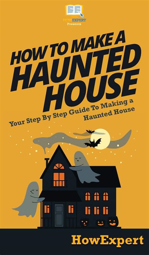 Buy How To Make A Haunted House Your Step By Step Guide To Making A