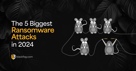The 5 Biggest Ransomware Attacks Of 2024 Blackfog