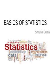 Statistics for Beginners Day1 Students.pptx - BASICS OF STATISTICS Swarna Gupta 1 What is ...
