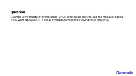 Solved Draw The Lewis Structure For Chloroform Chclâ‚ƒ What Are Its Electron Pair And
