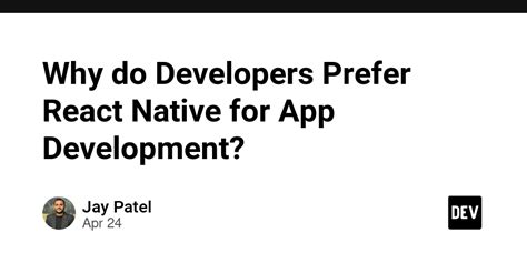 Why Do Developers Prefer React Native For App Development Dev Community