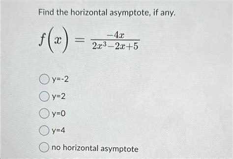 Solved Find The Horizontal Asymptote If