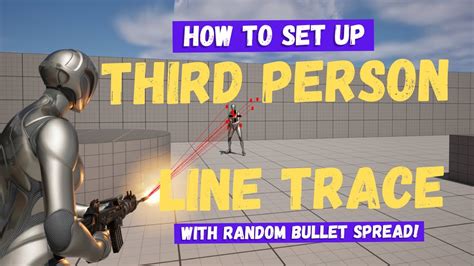 How To Set Up Third Person Line Trace With Random Bullet Spread - Unreal Engine 5 Tutorial - YouTube