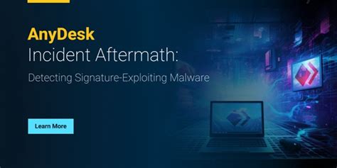 Anydesk Incident Aftermath Detecting Signature Exploiting Malware